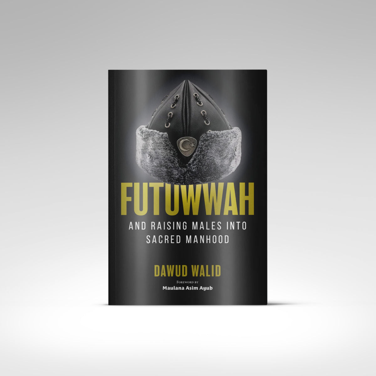 Futuwwah and Raising Males into Sacred Manhood (Prison Gift Program ...